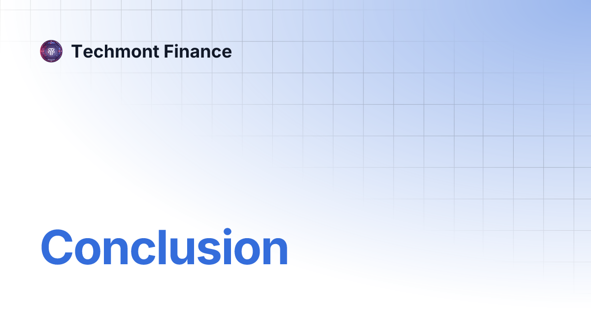 Conclusion | Techmont Finance